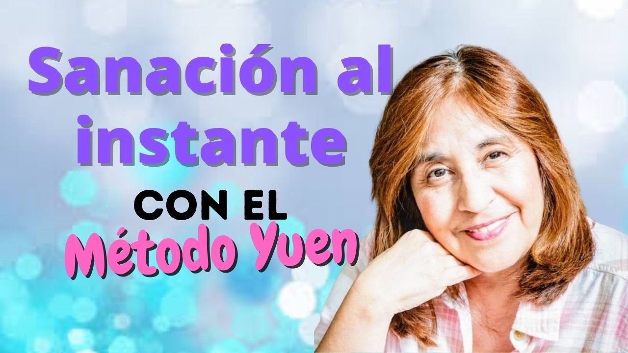 Sanación al instante con el Método Yuen - VIDEO 2022 - Rosalia Arvizu Sanación al instante con el Método Yuen - VIDEO 2022 - Rosalia Arvizu